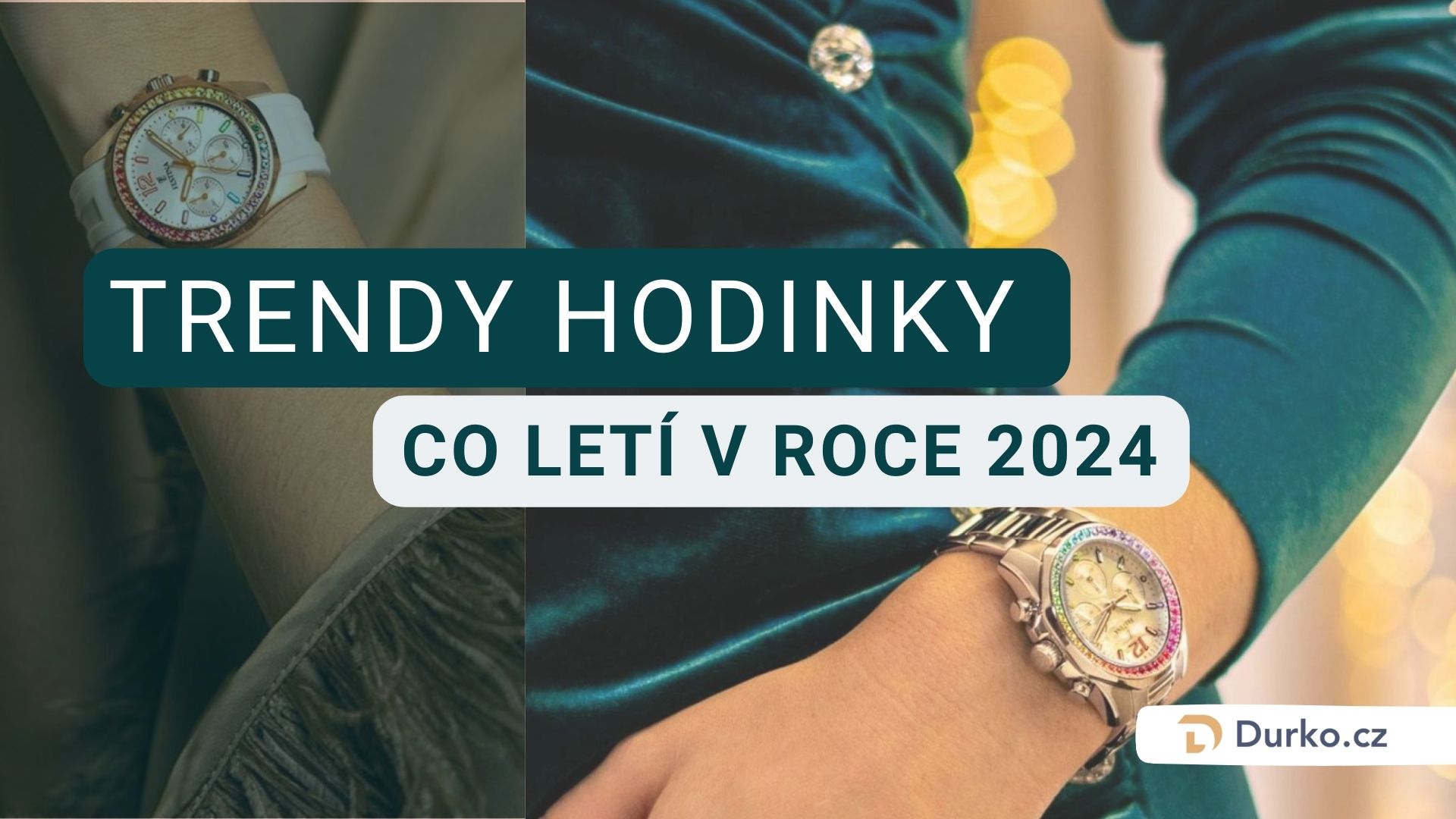 Trendy Hodinky: Co letí v roce 2024 - Durko.cz